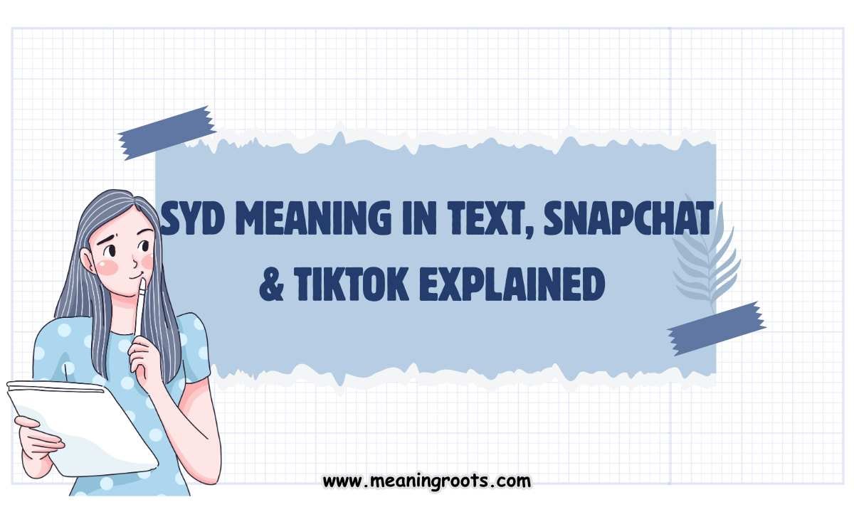 SYD Meaning in Text, Snapchat & TikTok Explained